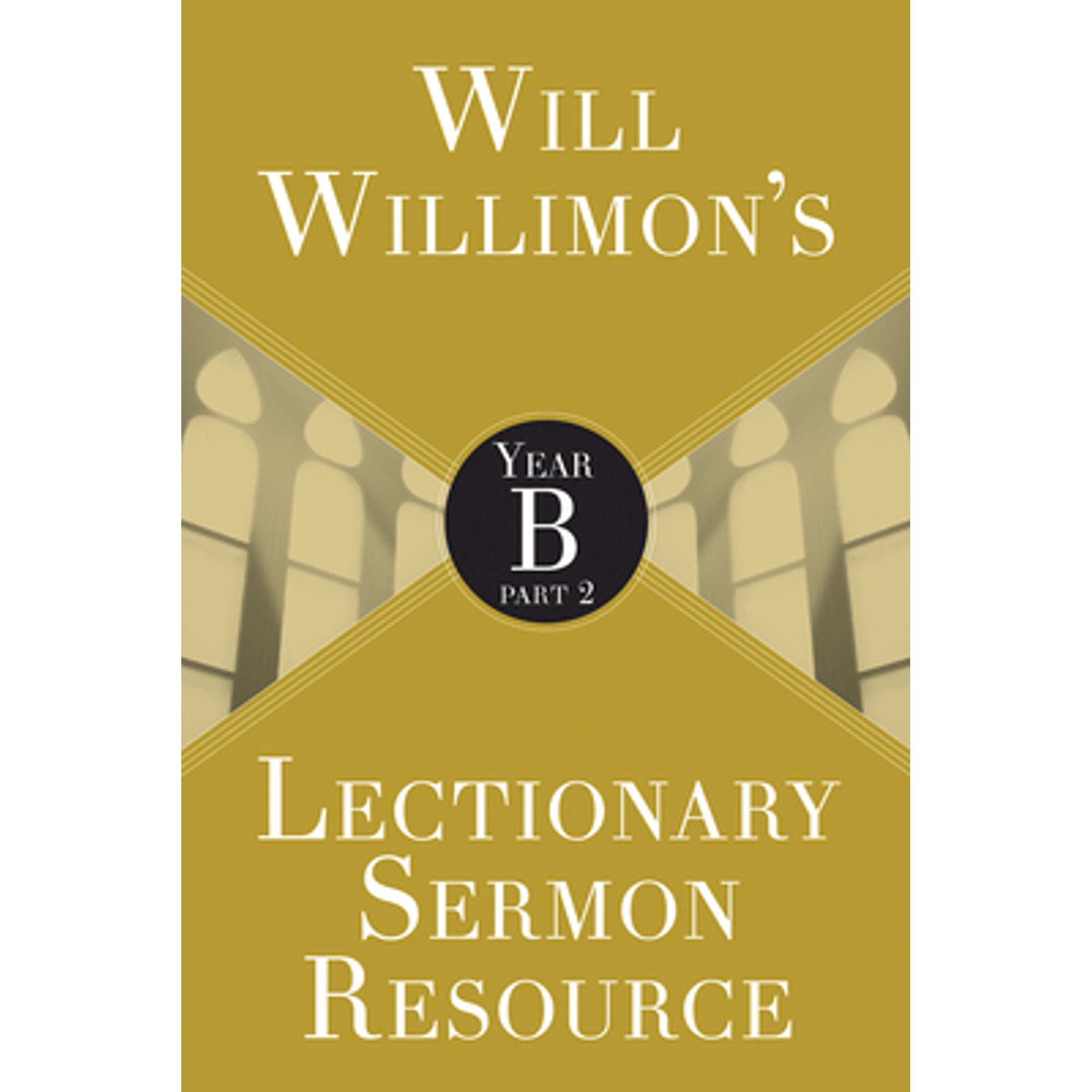 Pre-Owned Will Willimon's Lectionary Sermon Resource: Year B Part 2 ...