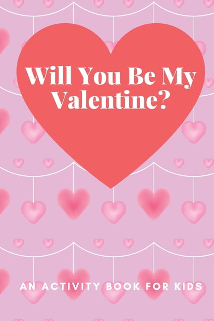 Will You Be My Valentine?: An Activity Book For Kids (Paperback ...