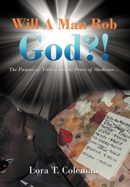 Will a Man Rob God?! : The Purpose of Tithing and the Power of ...