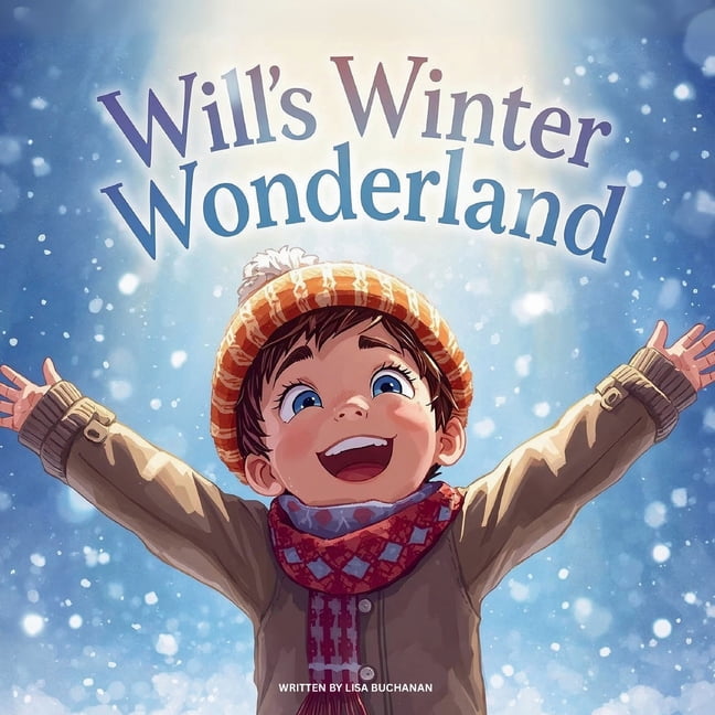 Will's Winter Wonderland Adventure: A Heartwarming Winter Story About ...