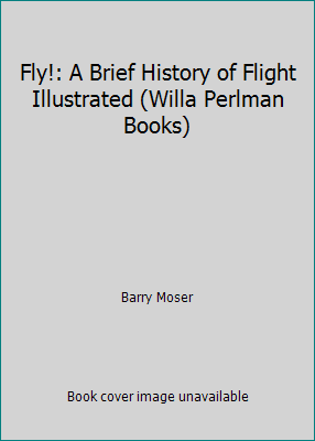 Pre-Owned Fly!: A Brief History of Flight Illustrated (Hardcover ...