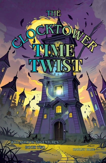 Willabrook Adventures The Clocktower Time Twist., Book 2, (Paperback ...