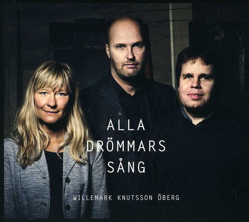 Willemark Knutsson Öberg - Alla Drommars Sang - Music & Performance ...