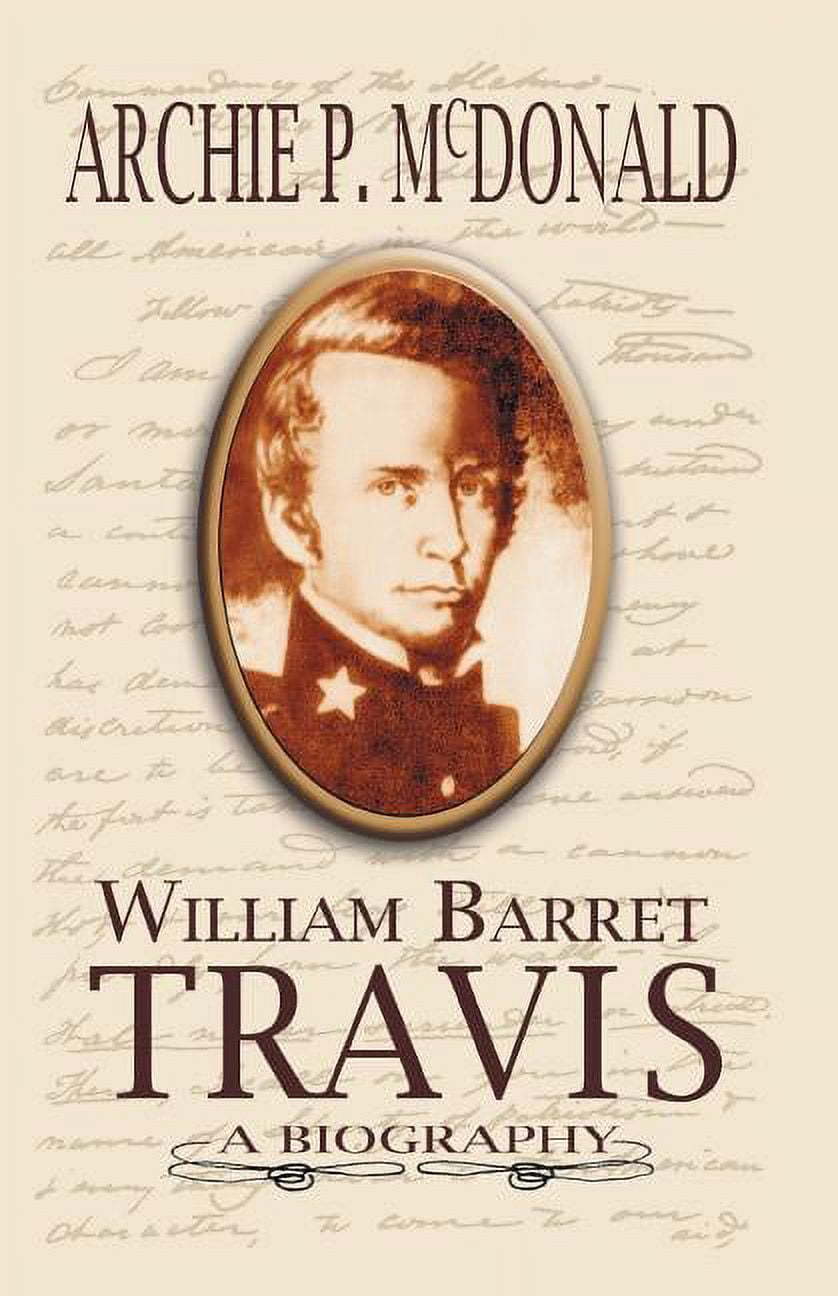 William Barrett Travis: A Biography (Paperback) - Walmart Business Supplies