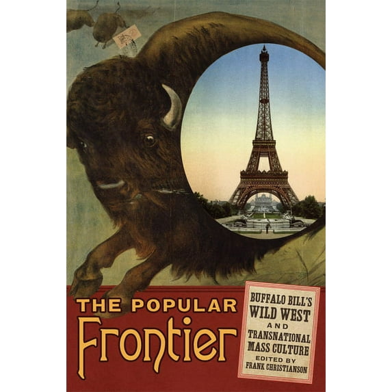 William F. Cody the History and Culture The Popular Frontier: Buffalo ...