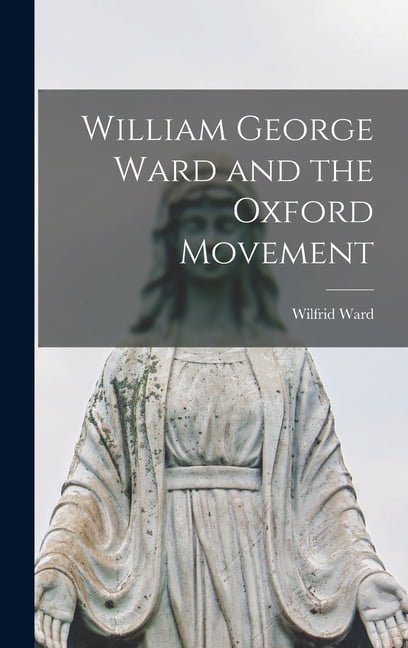 William George Ward and the Oxford Movement, (Hardcover) - Walmart.com