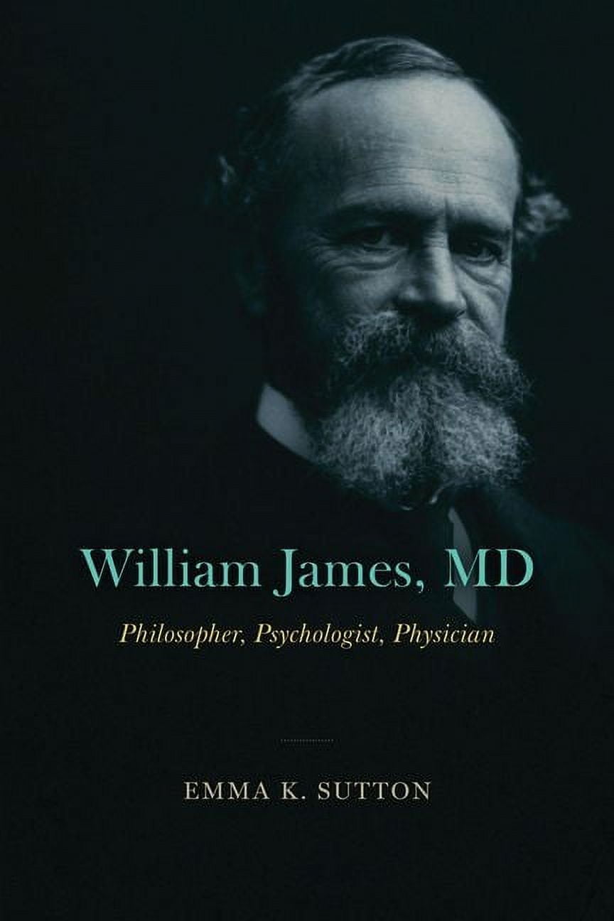 William James, MD: Philosopher, Psychologist, Physician, (Hardcover ...