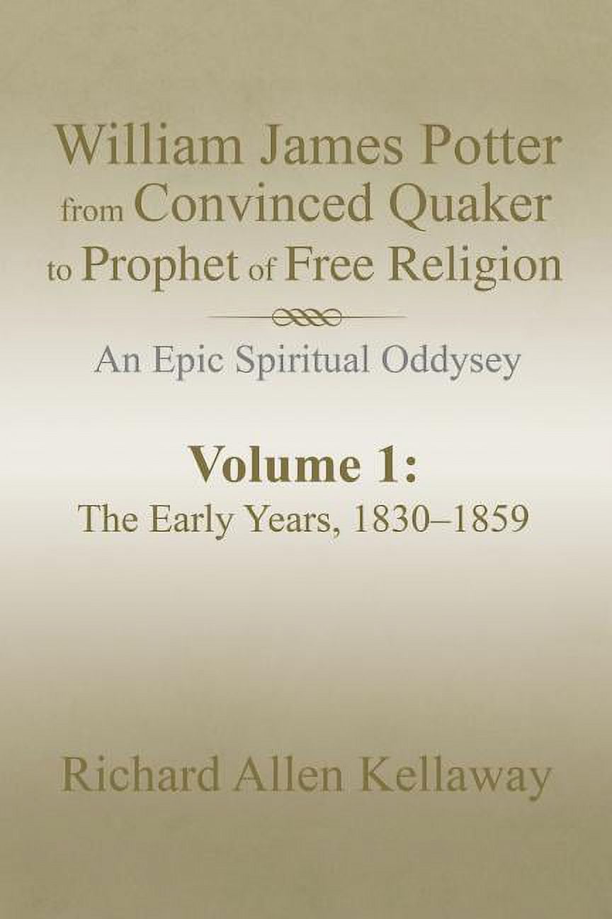 William James Potter from Convinced Quaker to Prophet of Free Religion ...