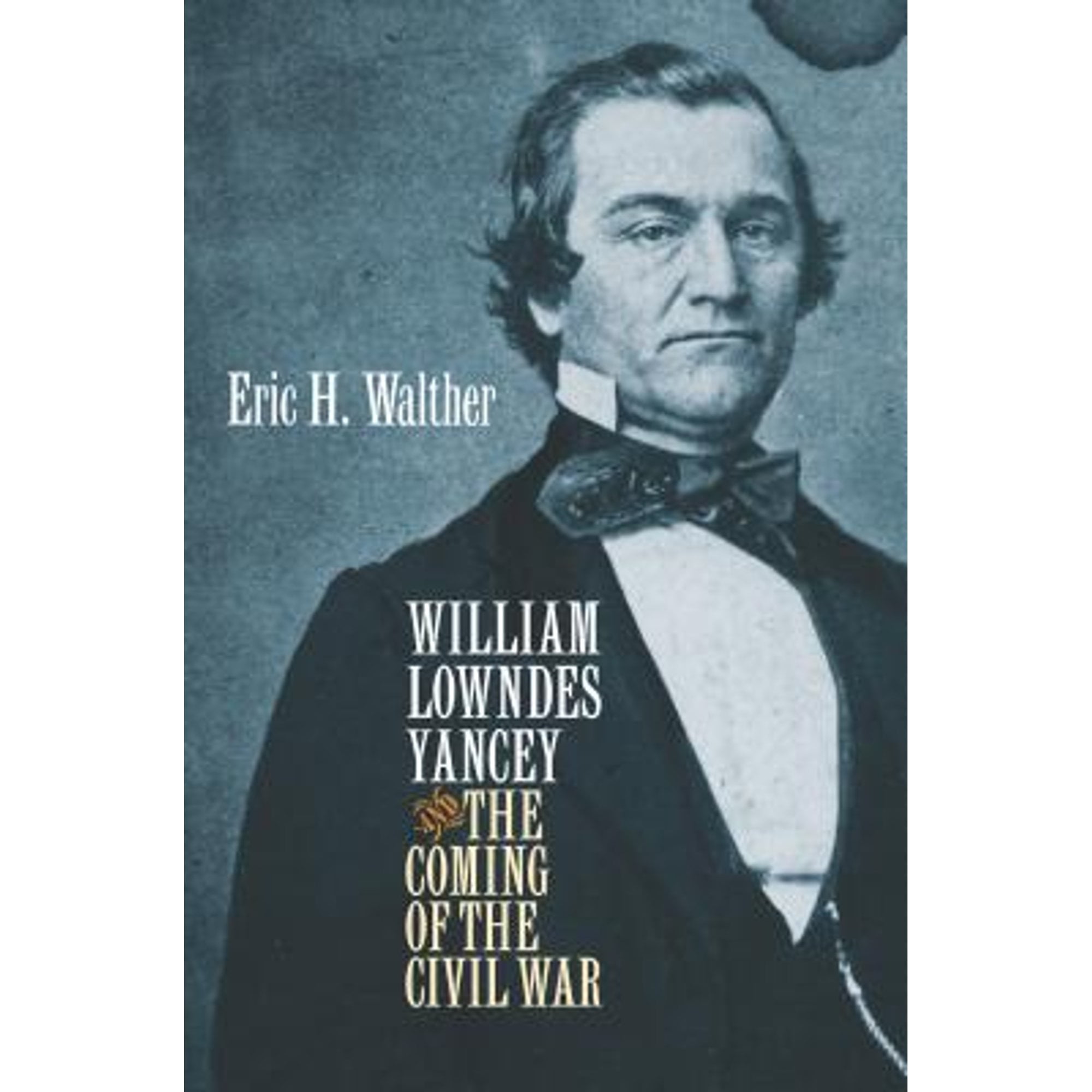 Pre-Owned William Lowndes Yancey and the Coming of the Civil War ...