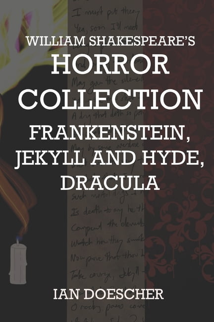 William Shakespeare's Horror Collection: Frankenstein, Jekyll and Hyde ...