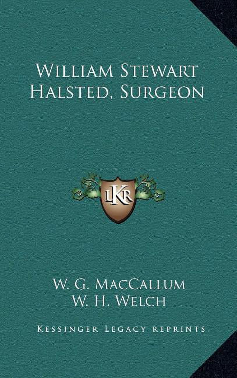William Stewart Halsted, Surgeon (Hardcover) - Walmart.com