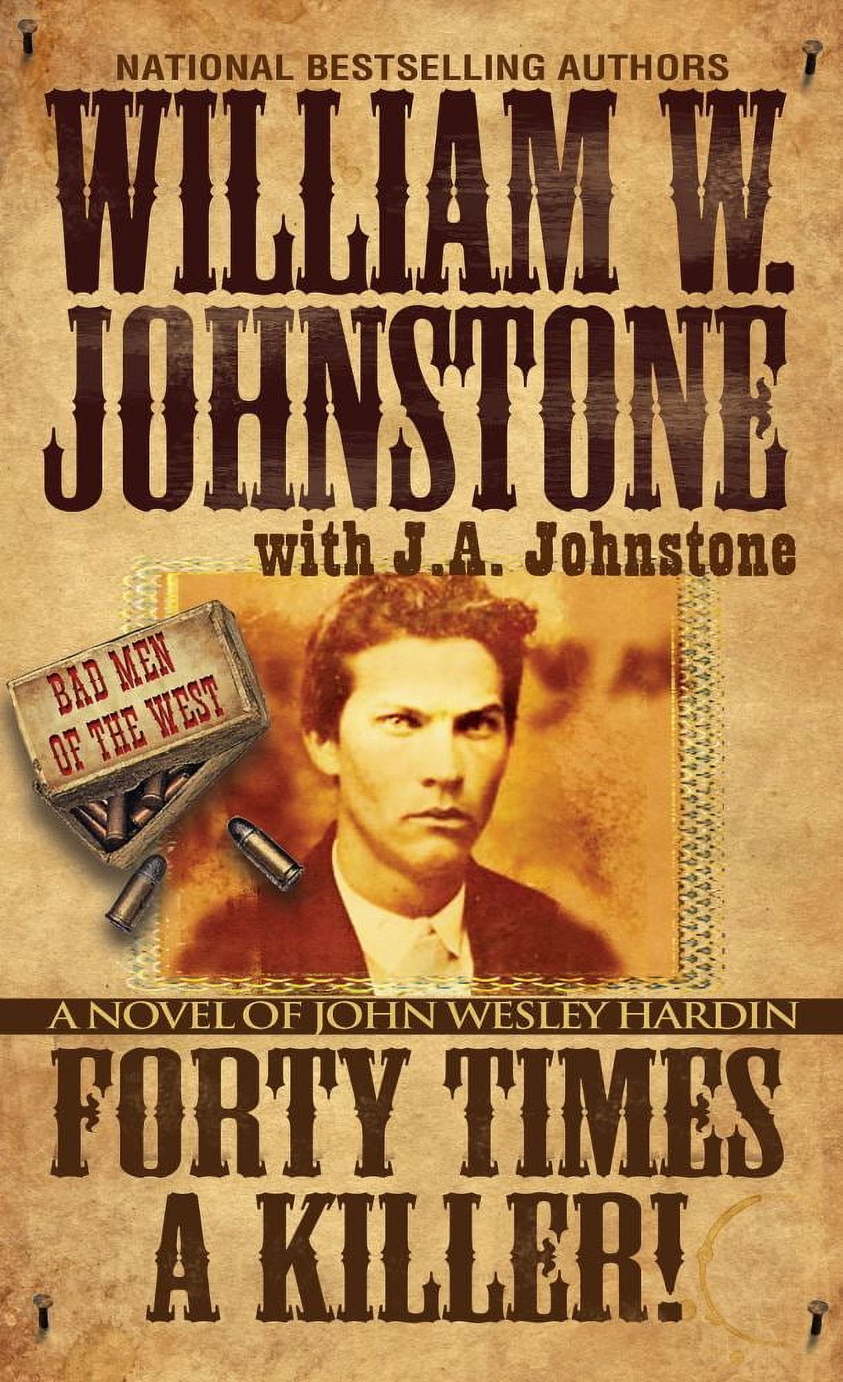William W. Johnstone: Forty Times a Killer!: A Novel of John Wesley ...