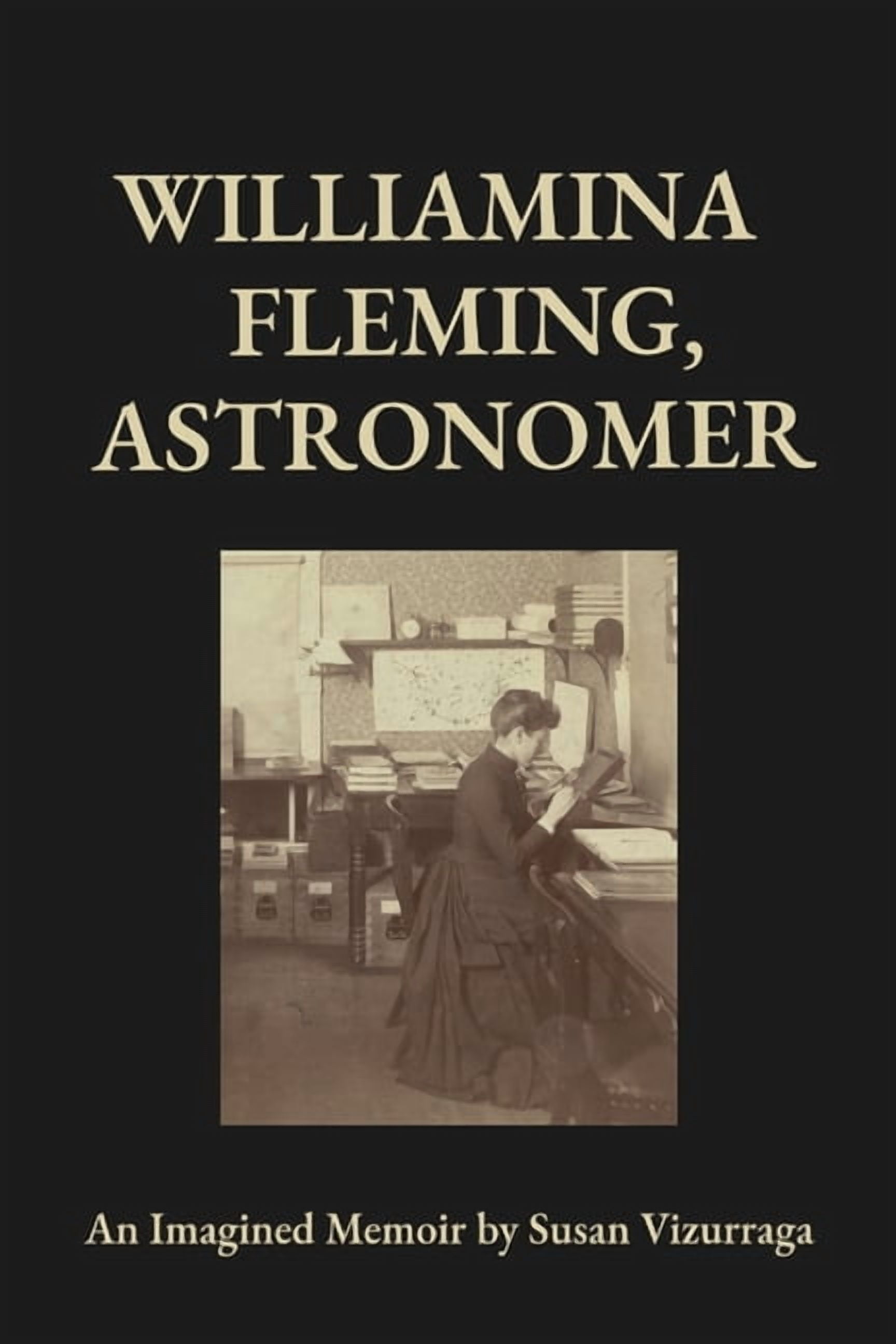 Williamina Fleming, Astronomer: An Imagined Memoir, (Paperback ...