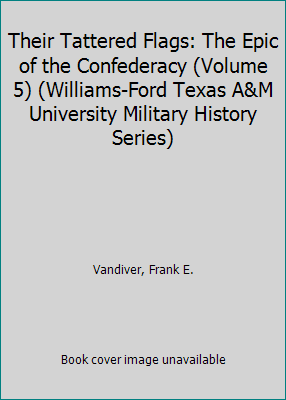 Pre-Owned Their Tattered Flags: The Epic of the Confederacy (Volume 5 ...