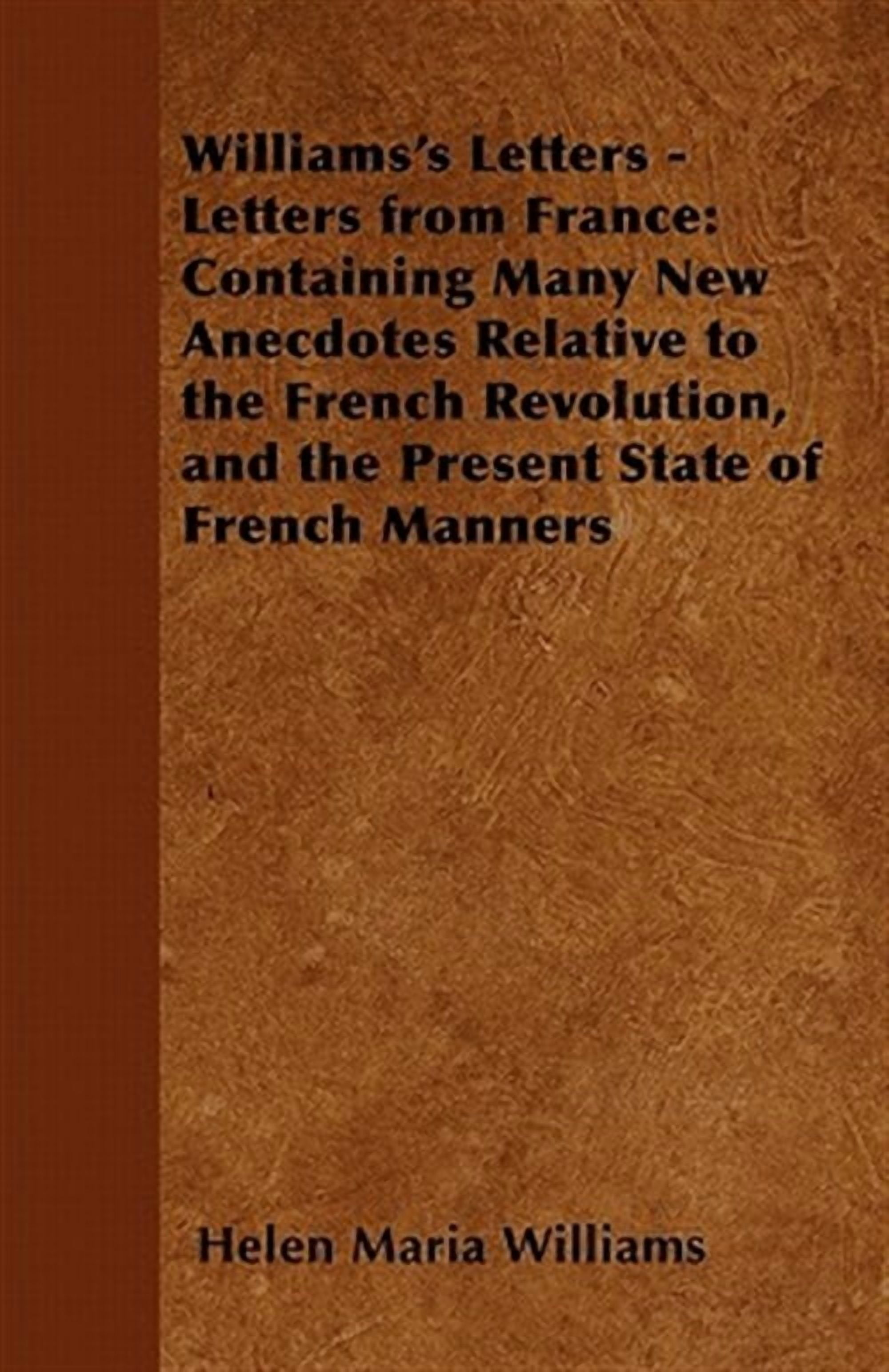 Williams' Letters - Letters from France: Containing Many New Anecdotes ...