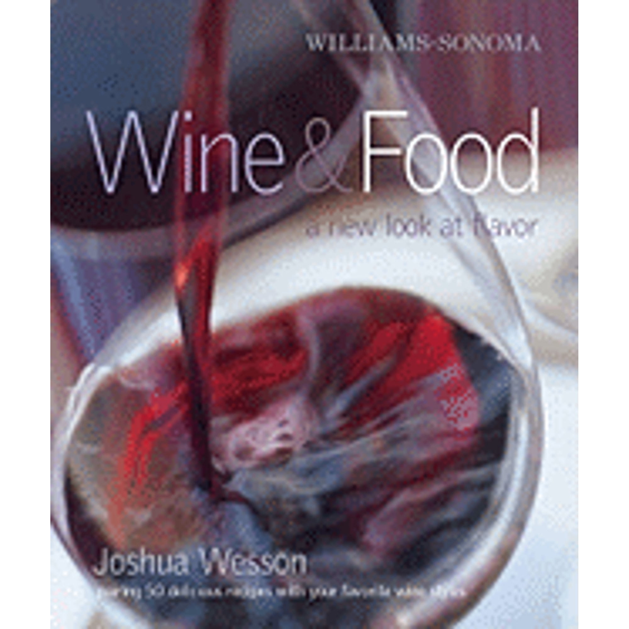 Pre-Owned Williams-Sonoma Wine Food: A New Look at Flavor Hardcover ...