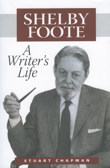 Willie Morris Books in Memoir and Biography: Shelby Foote : A Writer's ...