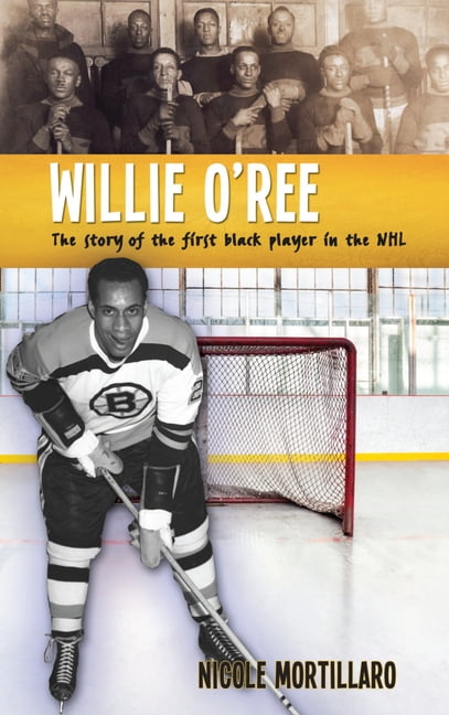 Willie O'Ree: The Story of the First Black Player in the NHL - Walmart.com