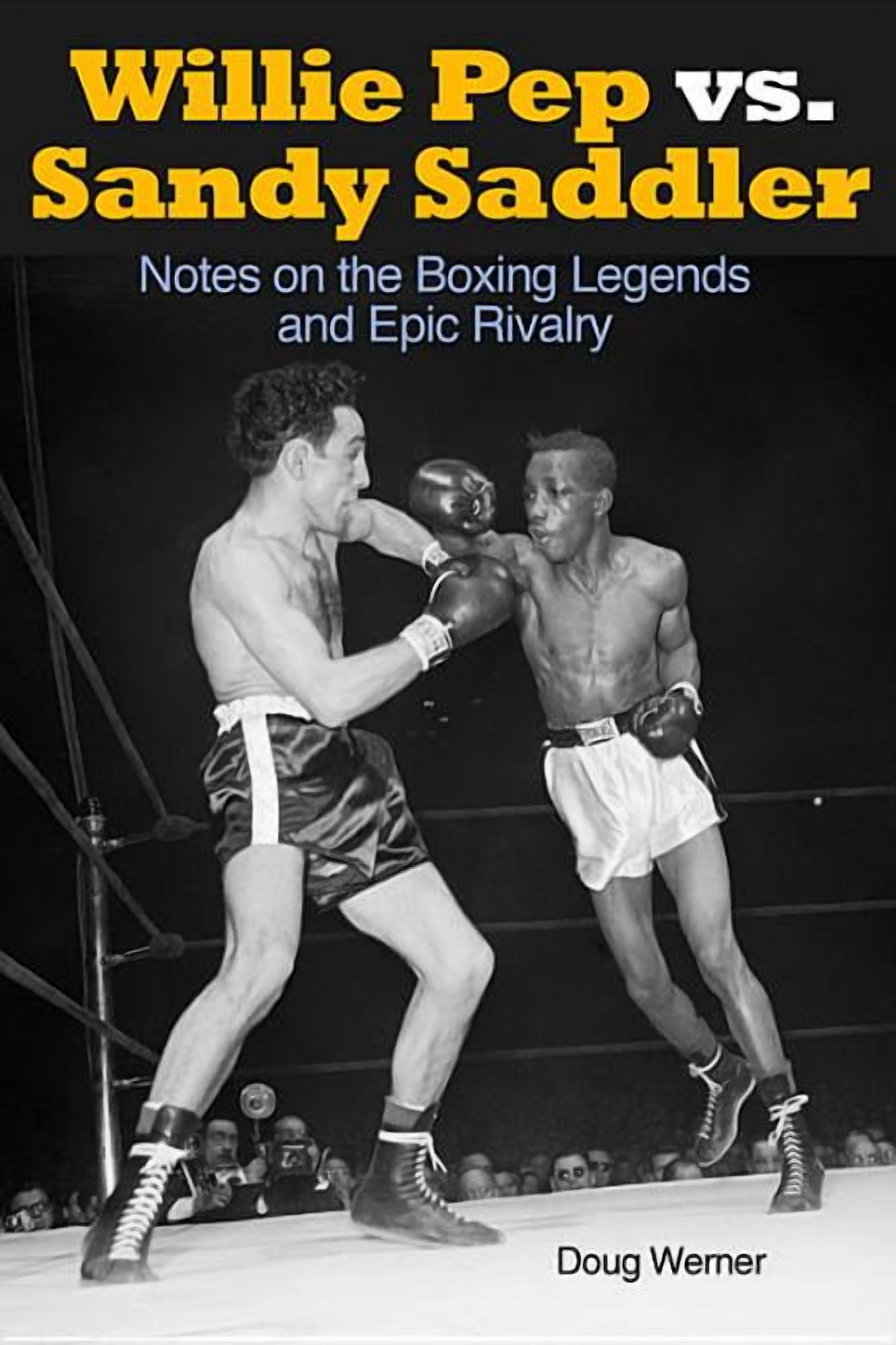 Willie Pep vs. Sandy Saddler : Notes on the Boxing Legends and Epic ...