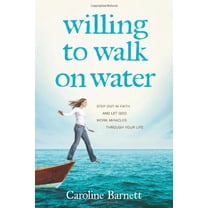 Pre-Owned Willing to Walk on Water: Step Out in Faith and Let God Work ...