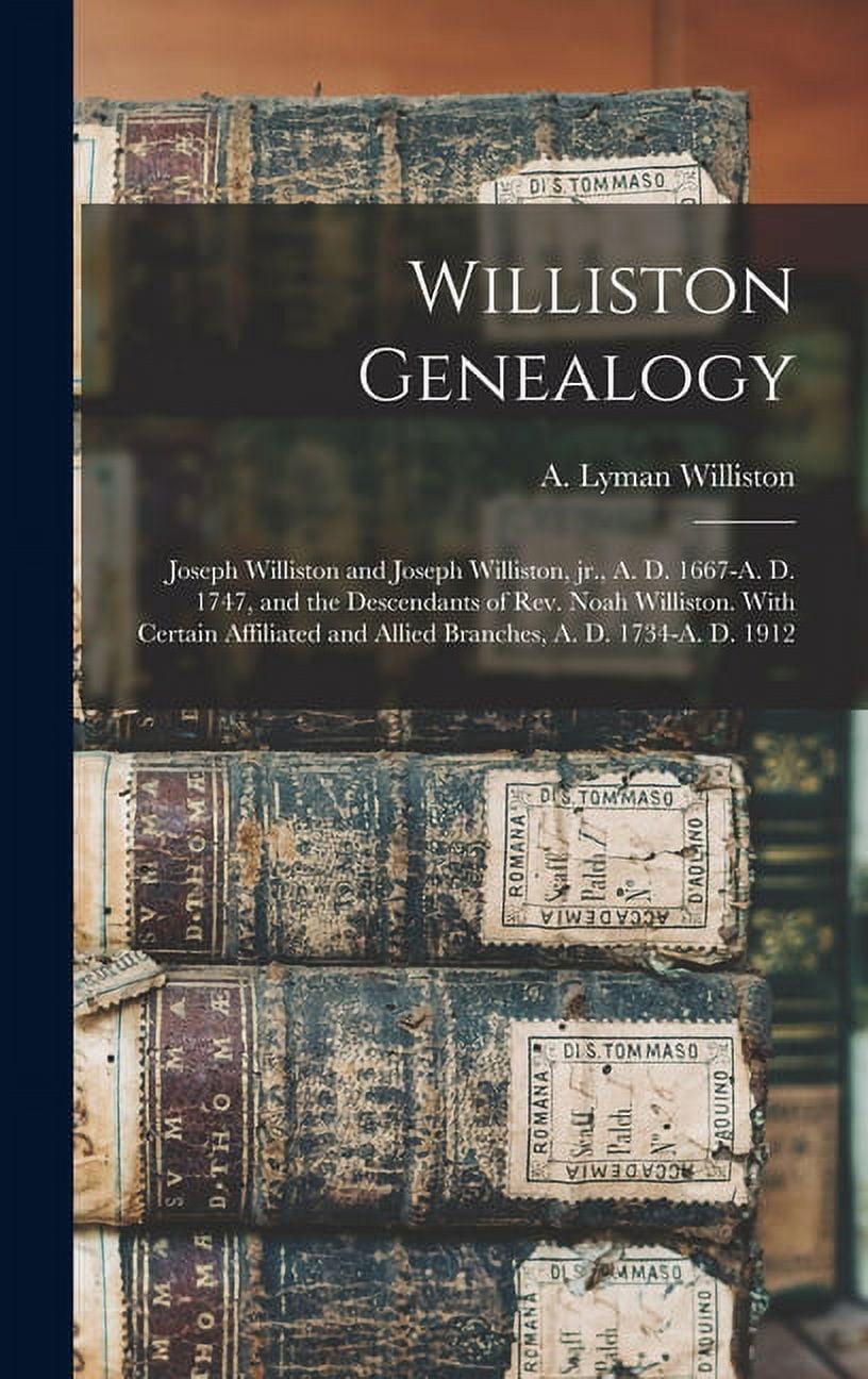 Williston Genealogy: Joseph Williston and Joseph Williston, Jr., A. D ...