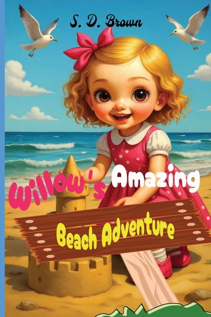 Willows Amazing Beach Adventure: A story where we join Willow during ...