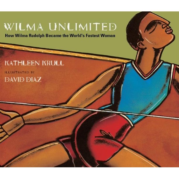 Wilma Unlimited : How Wilma Rudolph Became the World's Fastest Woman ...
