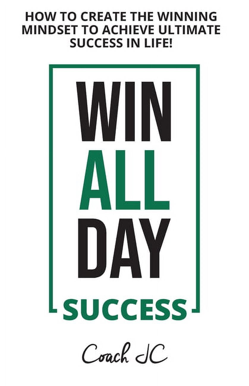 Win All Day Success: Win All Day Success - How to Create the Winning ...