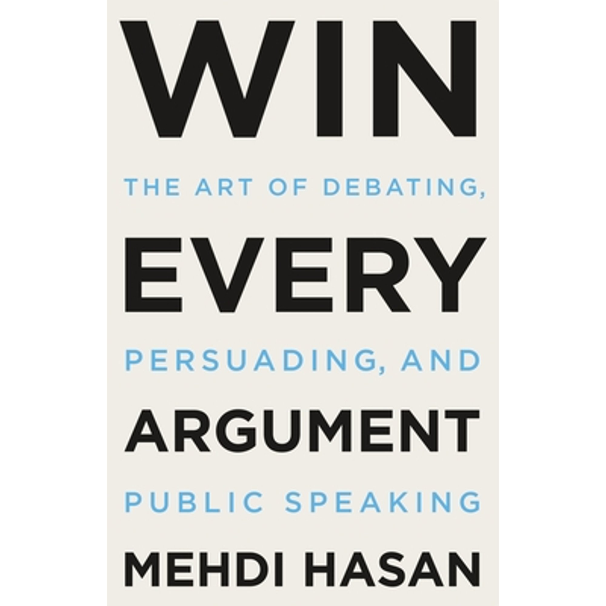 Pre-Owned Win Every Argument: The Art of Debating, Persuading, and ...