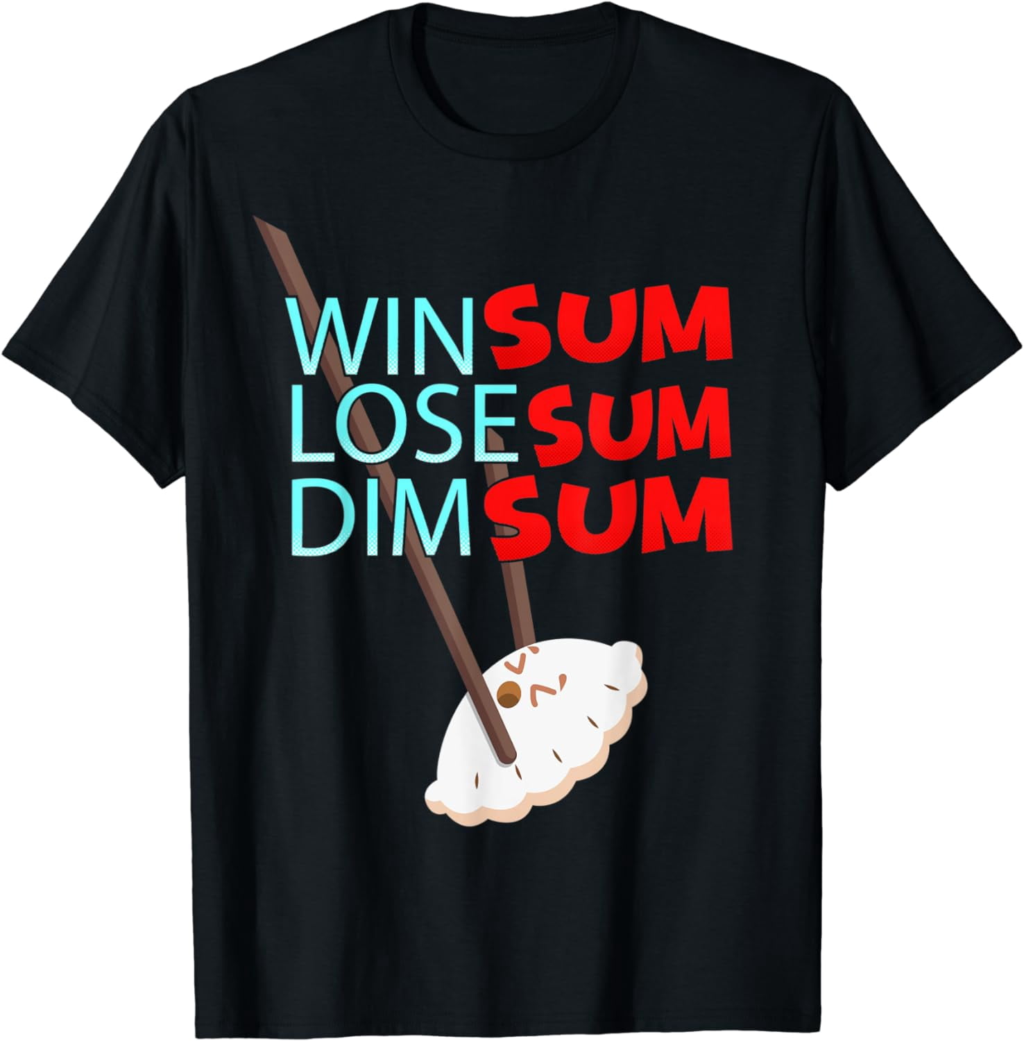 Win Sum Lose Sum Dim sum Dumpling Some Chinese Asian Food Cotton T ...