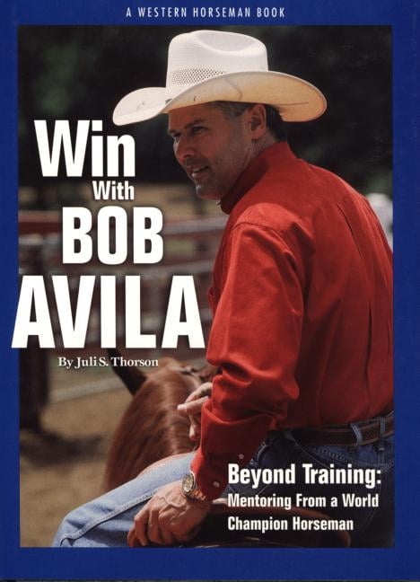 Win With Bob Avila : Beyond Training, Mentoring From A World Champion ...