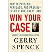 How to Argue & Win Every Time : At Home, At Work, In Court, Everywhere ...