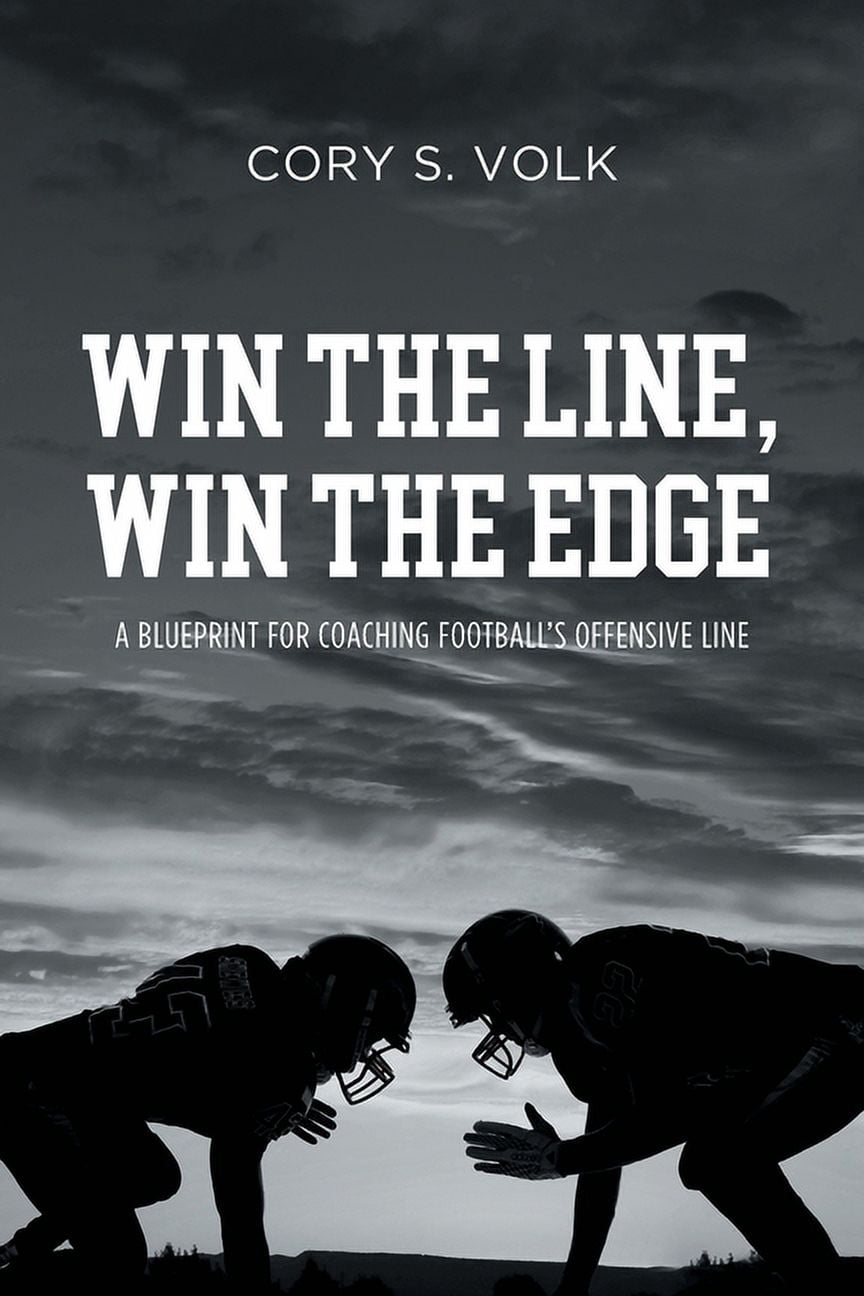 Win the Line, Win the Edge: A Blueprint for Coaching Football's ...