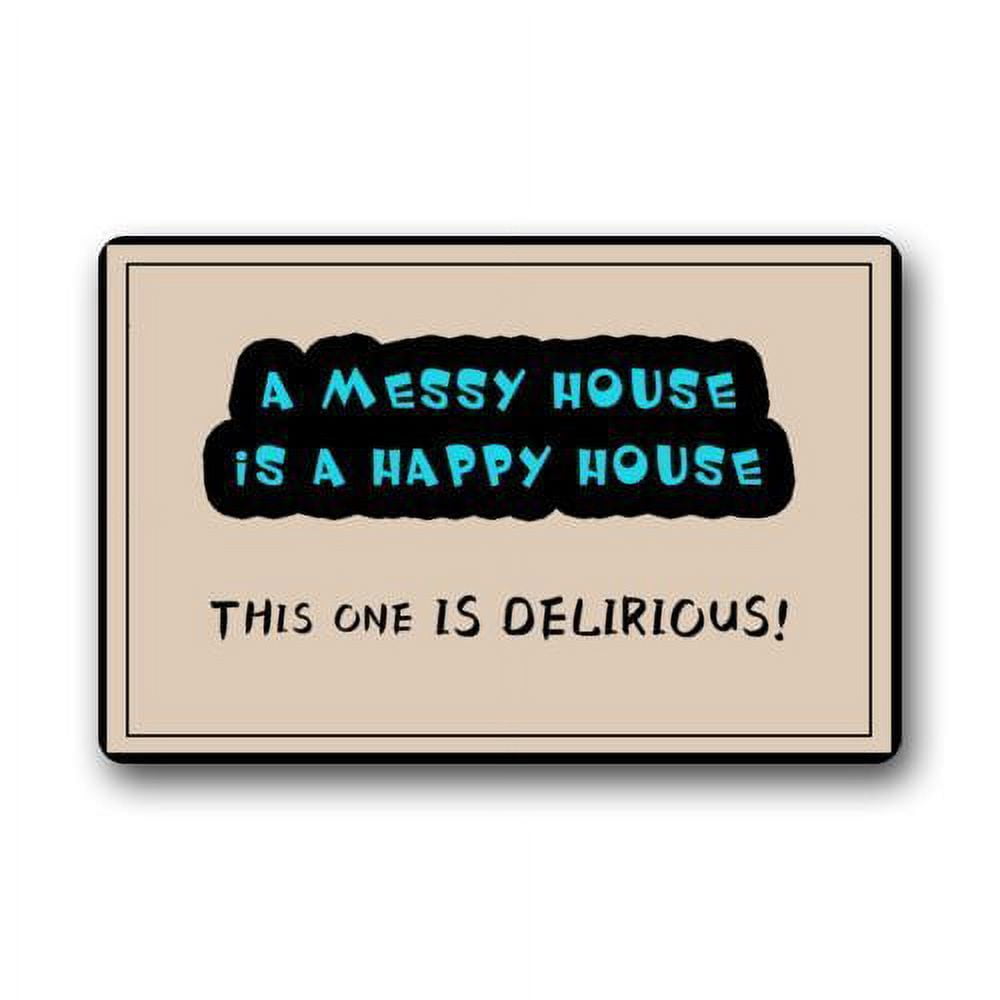 WinHome Funny Simple quote A MESSY HOUSE IS A HAPPY HOUSE THIS ONE IS ...