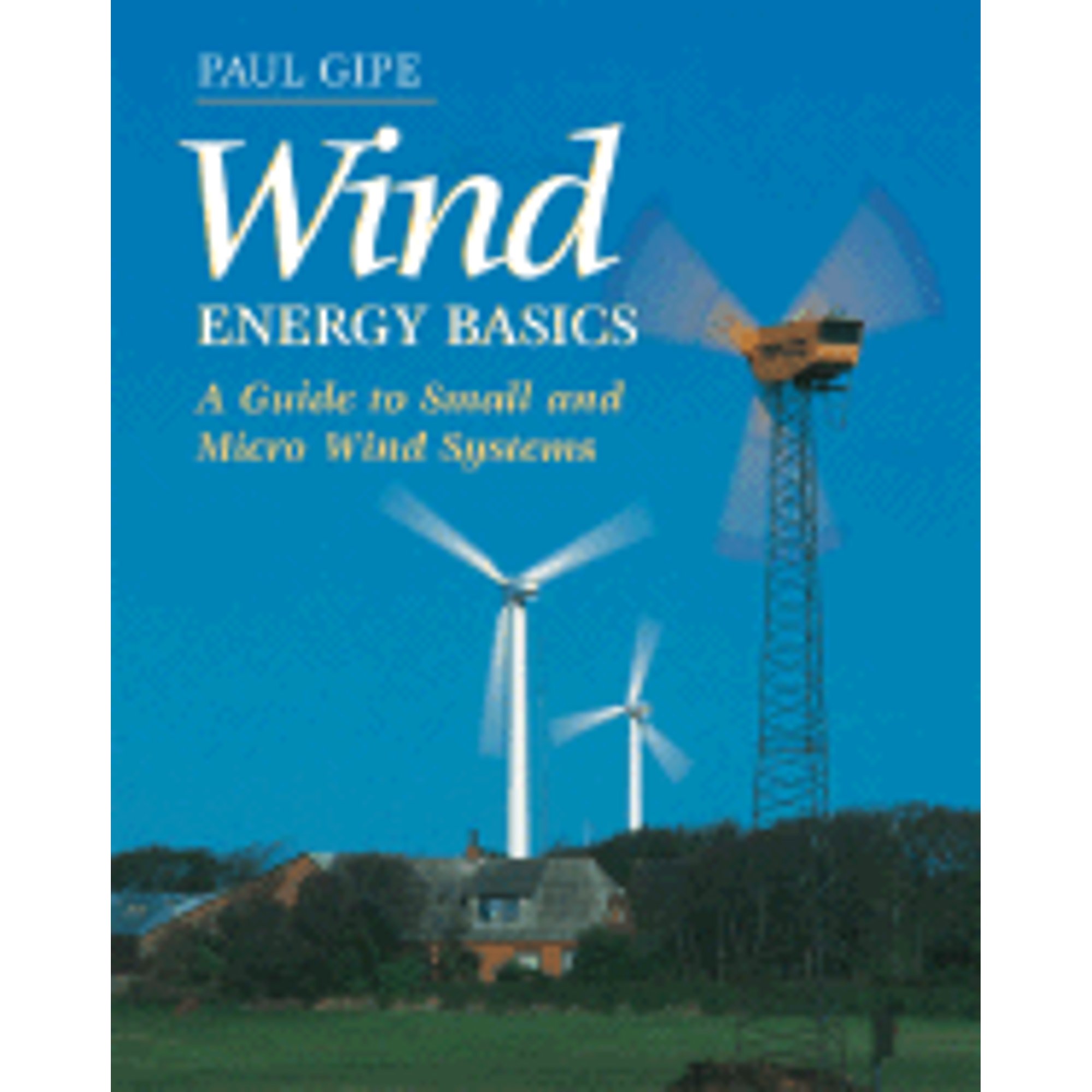Pre-Owned Wind Energy Basics: A Guide to Small and Micro Wind Systems ...