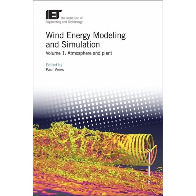 Wind Energy Modeling and Simulation: Volume 1: Atmosphere and plant ...