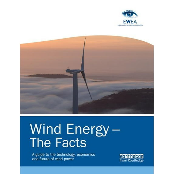 Wind Energy - The Facts: A Guide to the Technology, Economics and ...