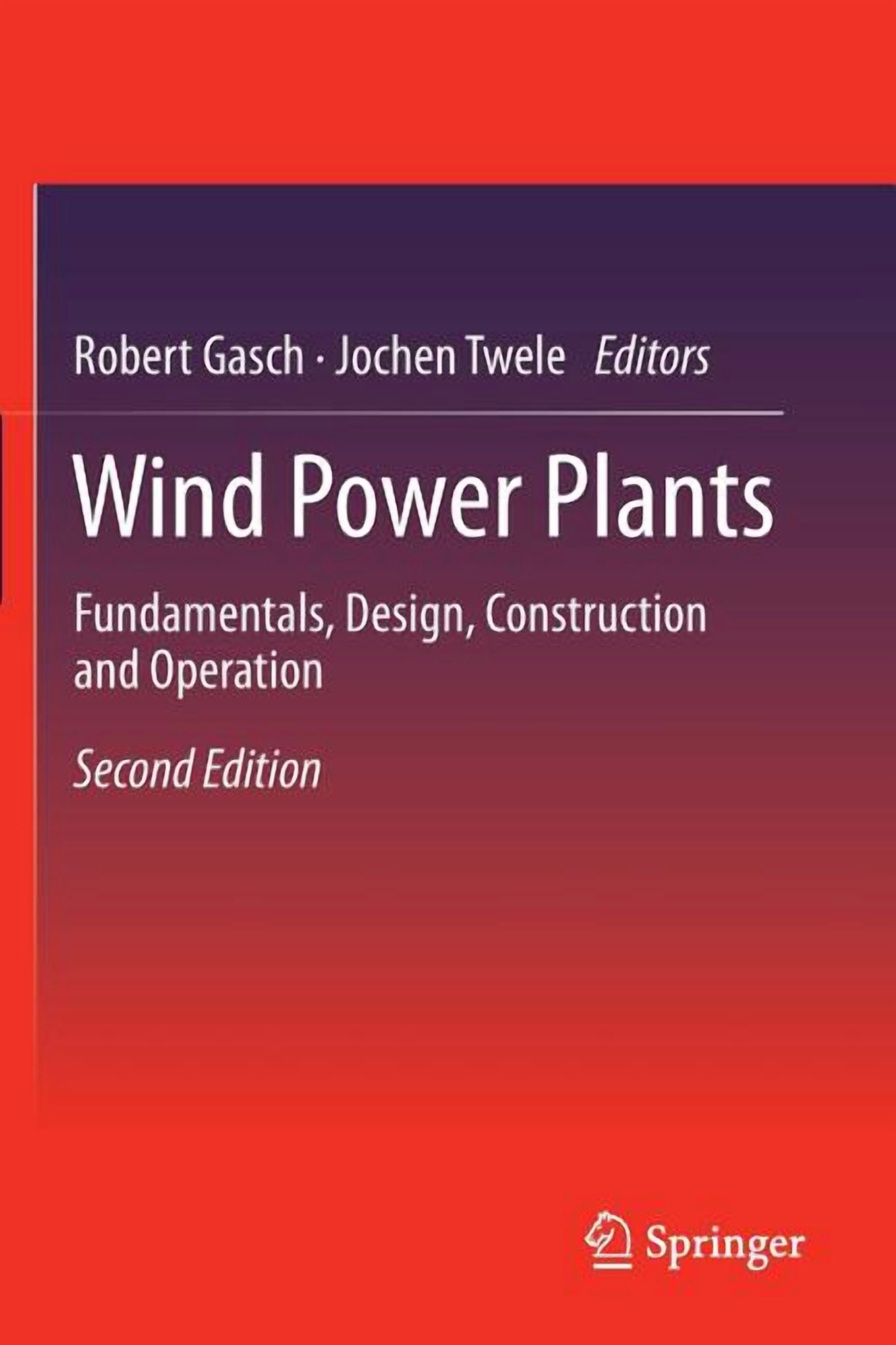 Wind Power Plants: Fundamentals, Design, Construction and Operation ...