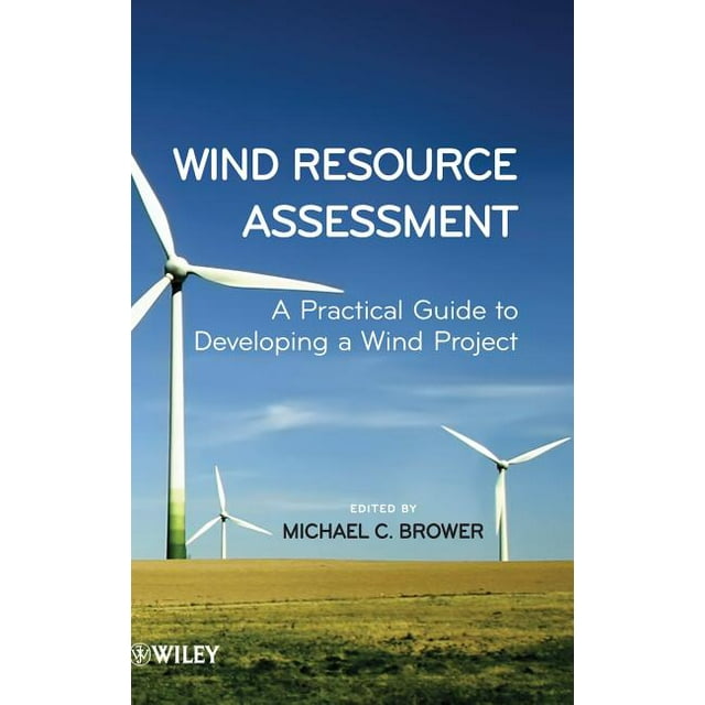 Wind Resource Assessment: A Practical Guide to Developing a Wind ...
