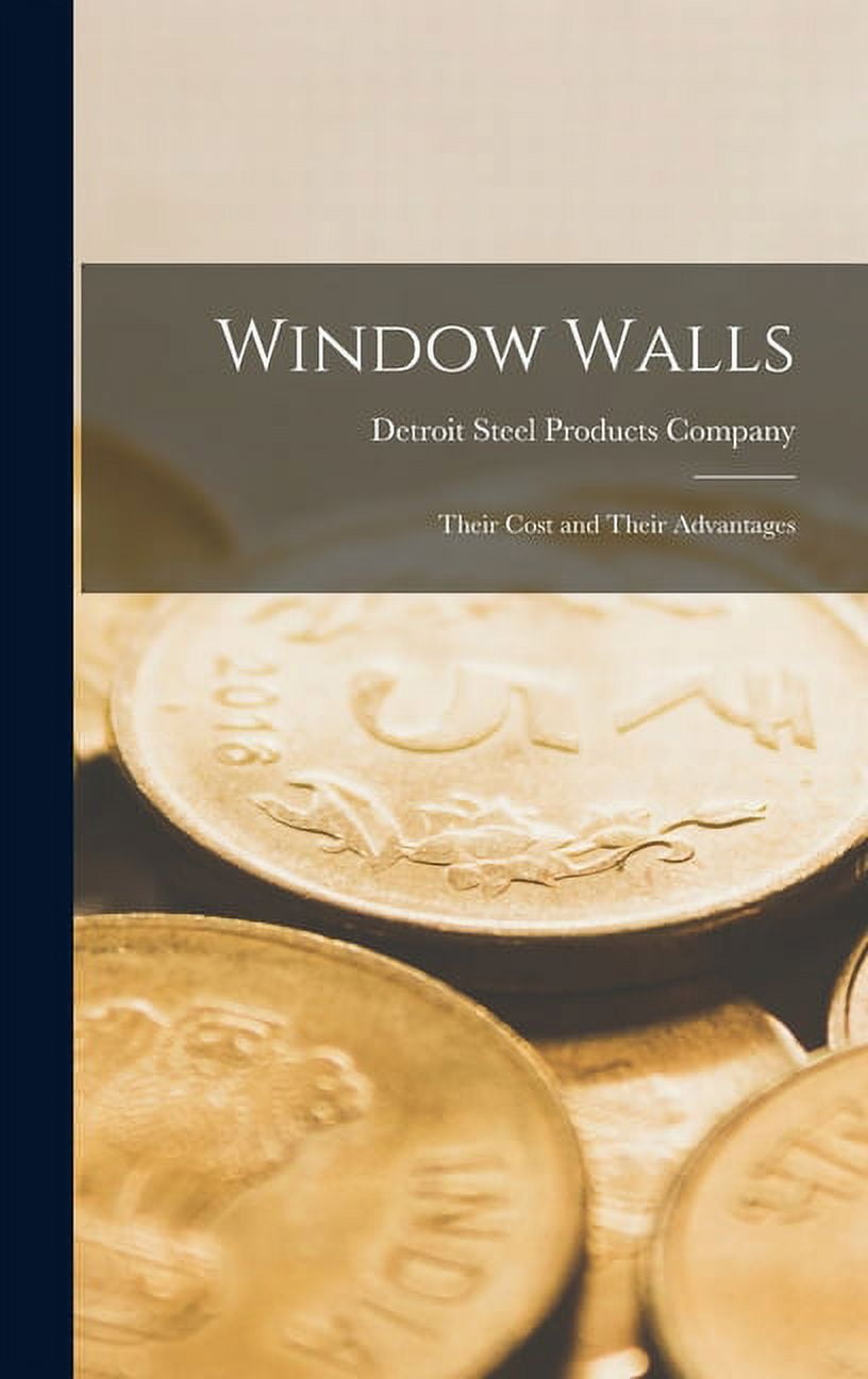 Window Walls: Their Cost and Their Advantages (Hardcover) - Walmart ...