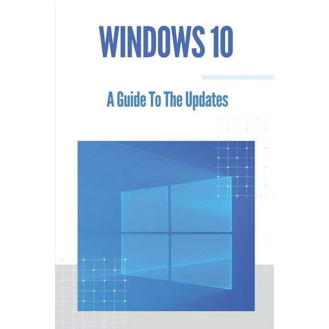 Windows 10: A Guide To The Updates: Microsoft Windows 10 (Paperback ...