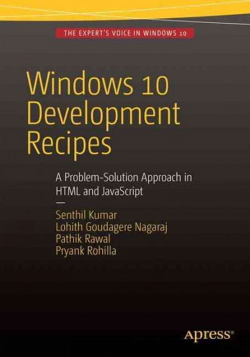 Windows 10 Development Recipes: A Problem-Solution Approach in HTML and JavaScript (Paperback ...