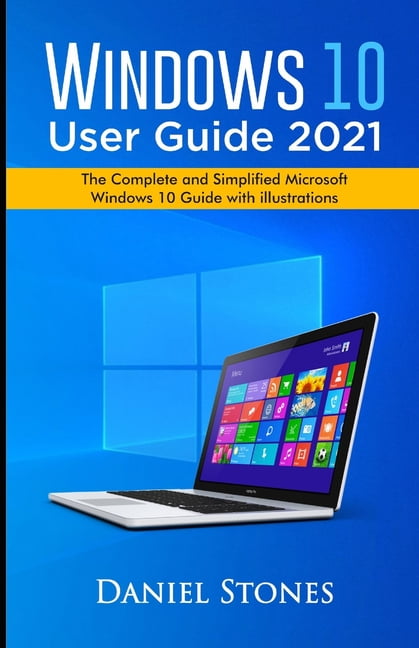 Windows 10 User Guide 2021: The Complete and Simplified Microsoft Windows 10 Guide With ...