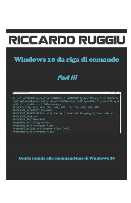 Windows 10 da riga di comando Part III : Guida rapida alla command-line di Windows 10 (Paperback ...
