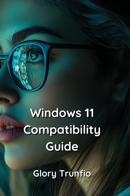 Windows 11 Compatibility Guide, (Paperback) - Walmart.com