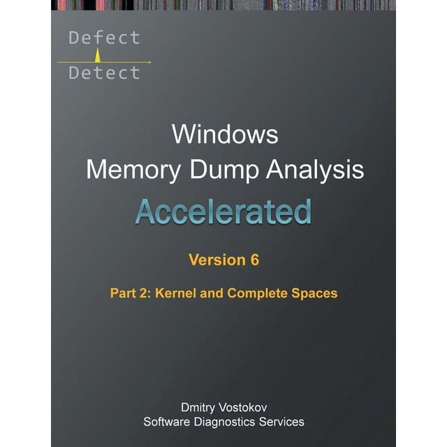 Windows Internals Supplements Accelerated Windows Memory Dump Analysis, Sixth Edition, Part 2 ...
