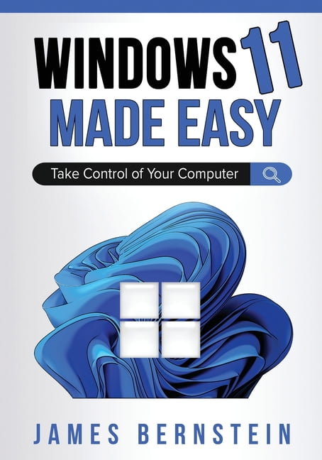 Windows Made Easy Windows 11 Made Easy: Take Control of Your Computer ...