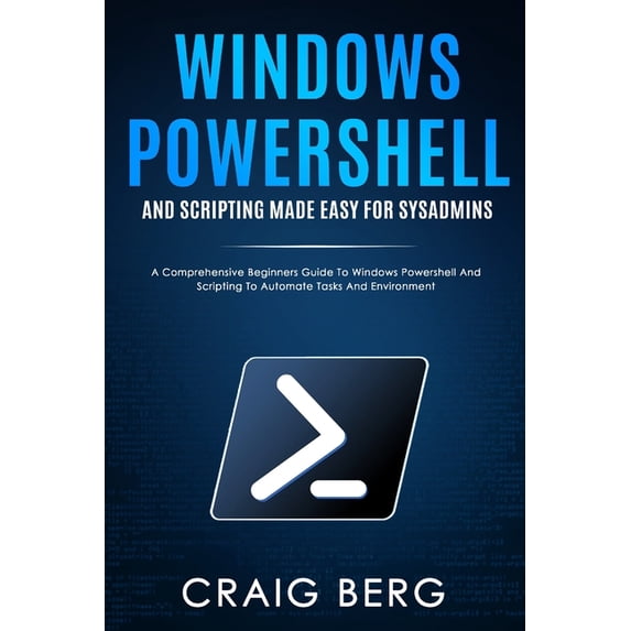Windows Powershell and Scripting Made Easy For Sysadmins: A ...