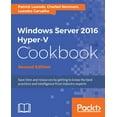 Windows Server 2016 Hyper-V Cookbook - Second Edition (Paperback ...
