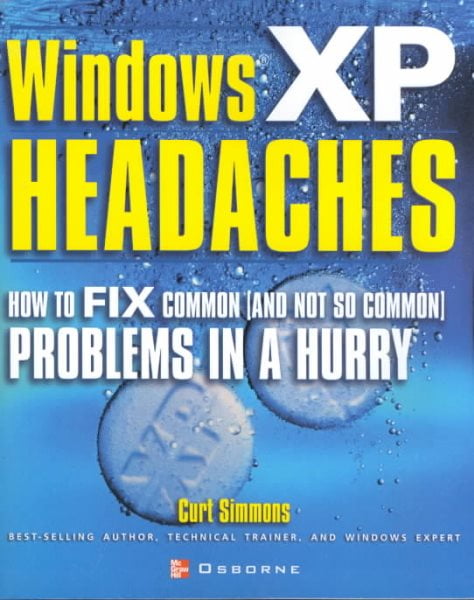 Pre-Owned Windows XP Headaches: How to Fix Common (and Not So Common) Problems in a Hurry ...